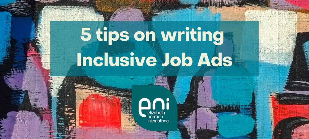 5 tips on writing inclusive job ads | ENI Elizabeth Norman